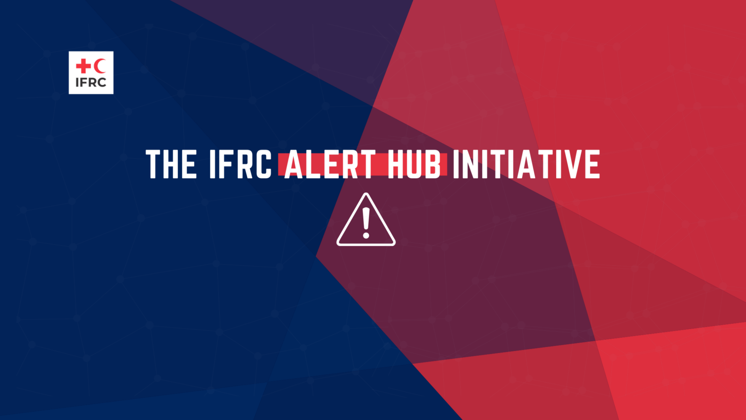 The IFRC Alert Hub Initiative Spurs Innovation for Effective Emergency ...